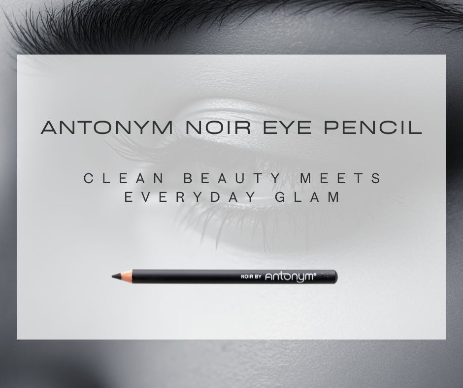 Antonym Noir Eye Pencil: Clean Beauty Meets Everyday Glam – Antonym ...